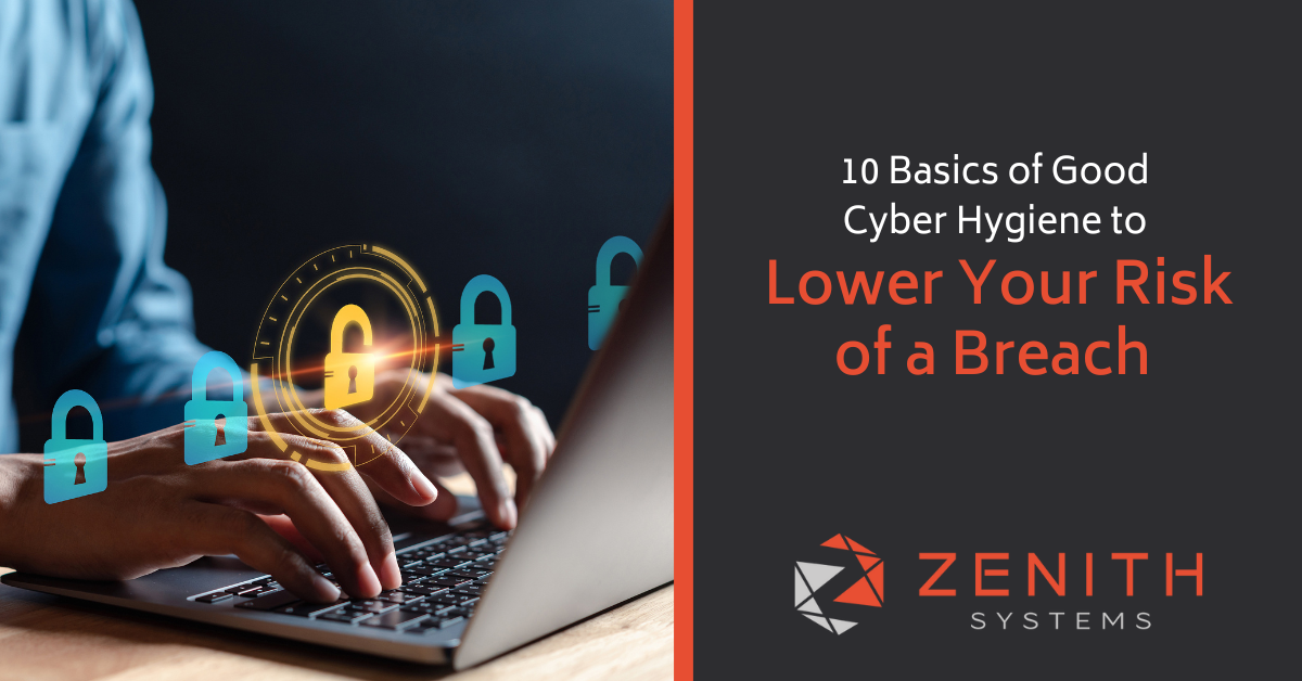 10 Basics of Good Cyber Hygiene to Lower Your Risk of a Breach